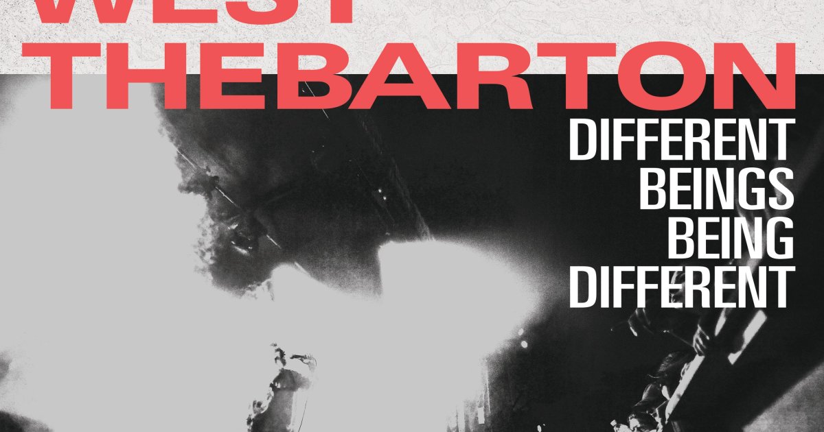 West Thebarton - ‘Different Beings Being Different’ - Music Feeds